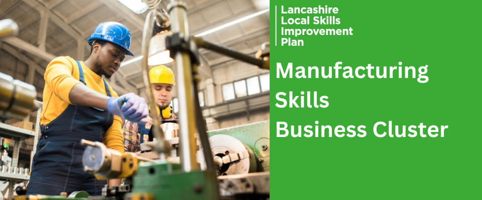 Lancashire Manufacturing Skills Cluster - Lancashire Local Skills ...
